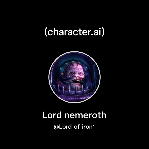Chat with Lord nemeroth | character.ai | AI Chat, Reimagined–Your Words ...