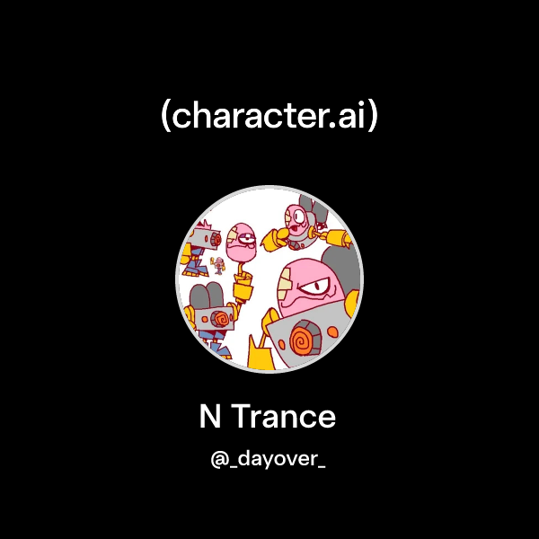Chat with N Trance | character.ai | AI Chat, Reimagined–Your Words ...