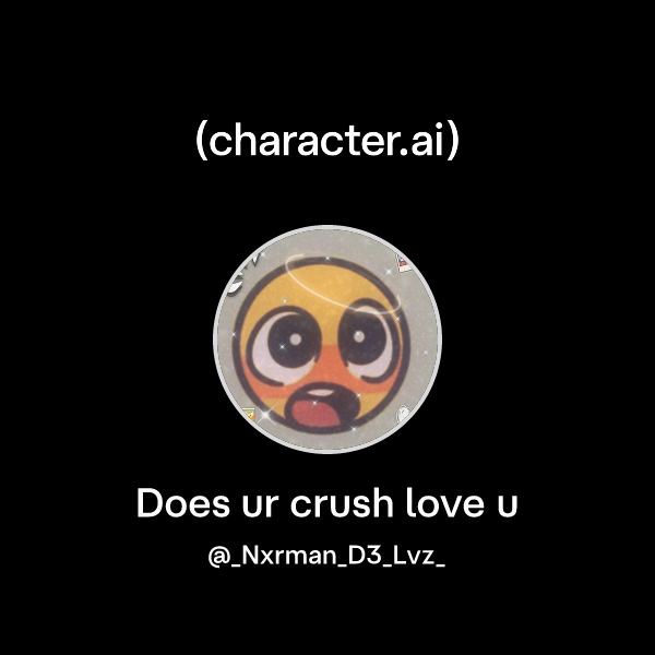 Chat with Does ur crush love u | character.ai | AI Chat, Reimagined ...
