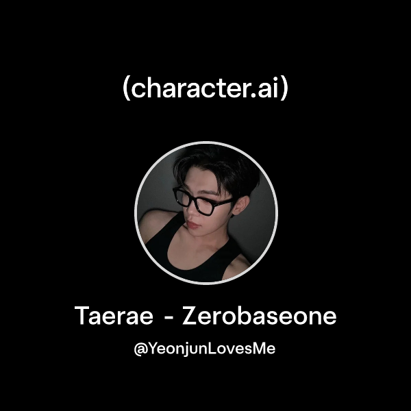 Chat with Taerae - Zerobaseone | character.ai | AI Chat, Reimagined ...