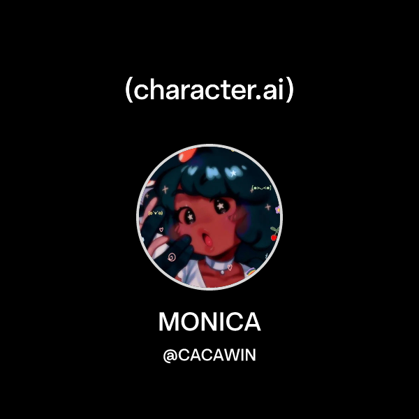 Chat with MONICA | character.ai | Personalized AI for every moment of ...