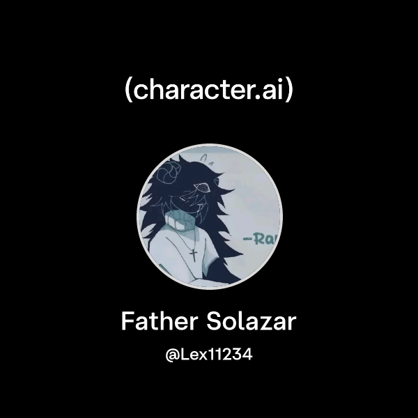 Chat with Father Solazar | character.ai | AI Chat, Reimagined–Your ...