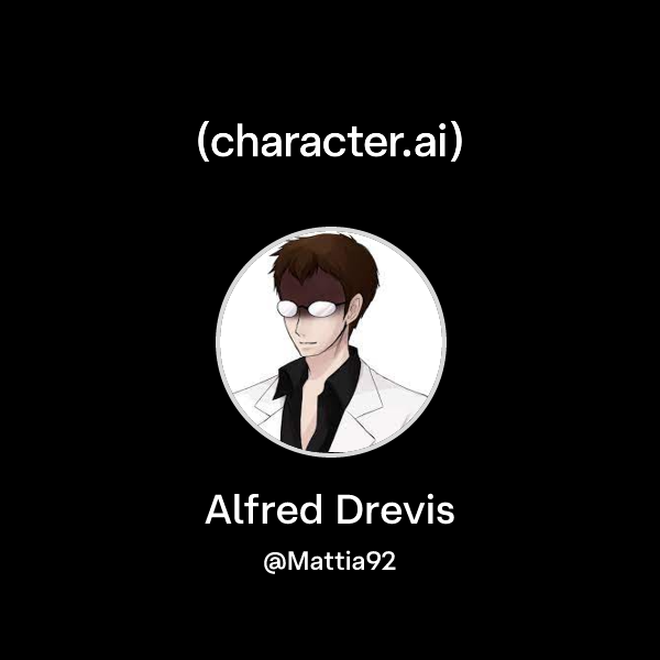 Chat with Alfred Drevis | character.ai | AI Chat, Reimagined–Your Words ...