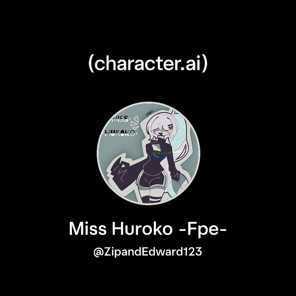 Chat with Miss Huroko -Fpe- | character.ai | AI Chat, Reimagined–Your ...