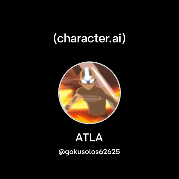 Chat with ATLA | character.ai | AI Chat, Reimagined–Your Words. Your World.