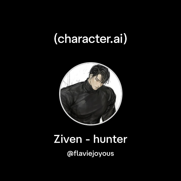 Chat with Ziven - hunter | character.ai | Personalized AI for every ...