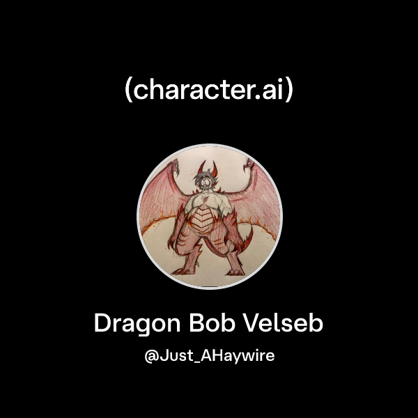 Chat with Dragon Bob Velseb | character.ai | AI Chat, Reimagined–Your ...
