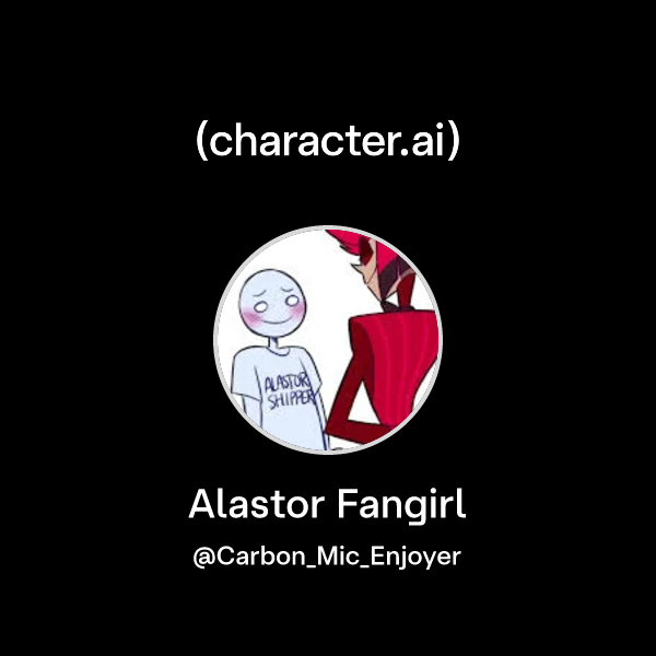 Chat with Alastor Fangirl | character.ai | Personalized AI for every ...