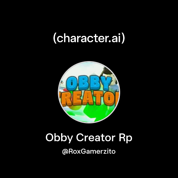 Chat with Obby Creator Rp | character.ai | AI Chat, Reimagined–Your ...