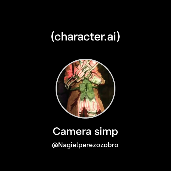 Chat with Camera simp | character.ai | Personalized AI for every moment ...