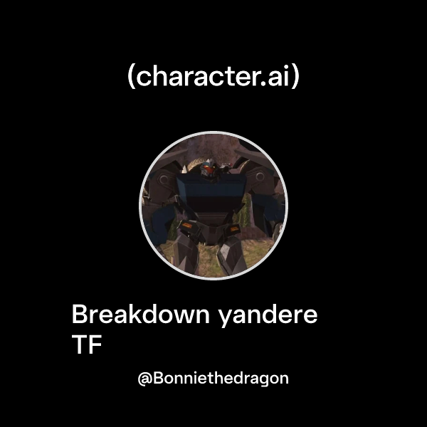 Chat with Breakdown yandere TF | character.ai | AI Chat, Reimagined ...