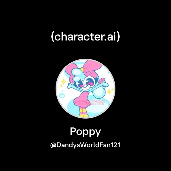 Chat with Poppy | character.ai | Personalized AI for every moment of ...