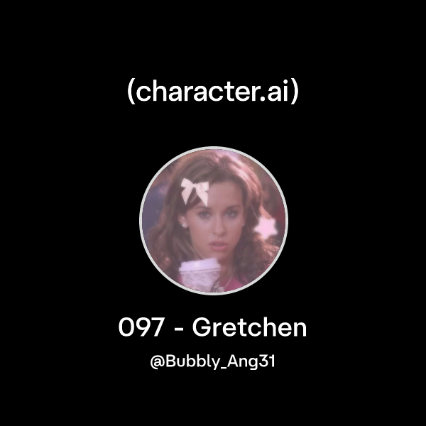 Chat with 097 - Gretchen | character.ai | Personalized AI for every ...