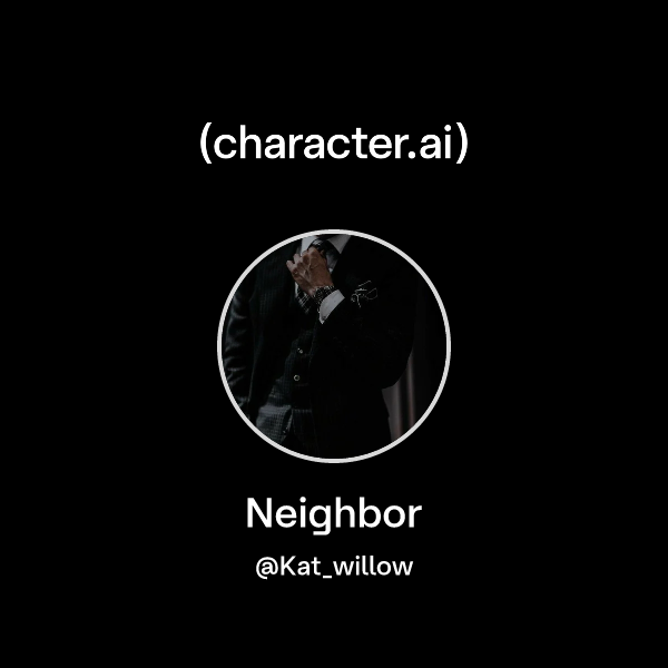 Chat with Neighbor | character.ai | Personalized AI for every moment of your day