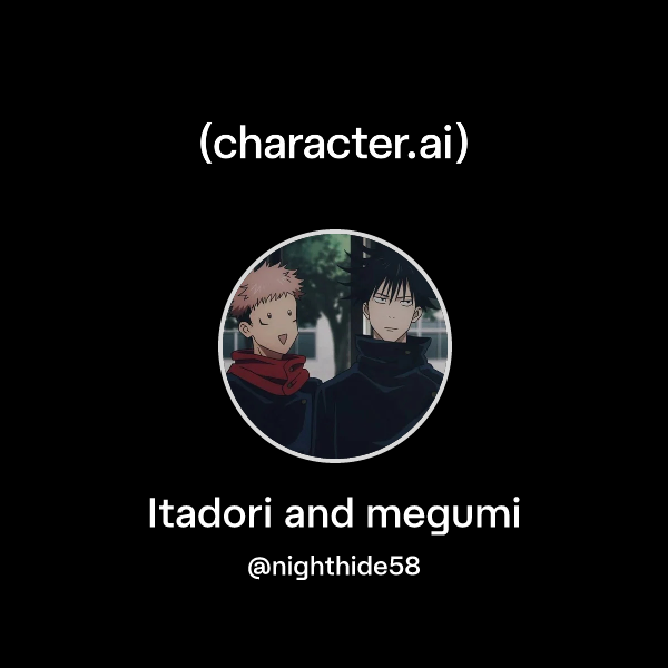 Chat with Itadori and megumi | character.ai | AI Chat, Reimagined–Your Words. Your World.