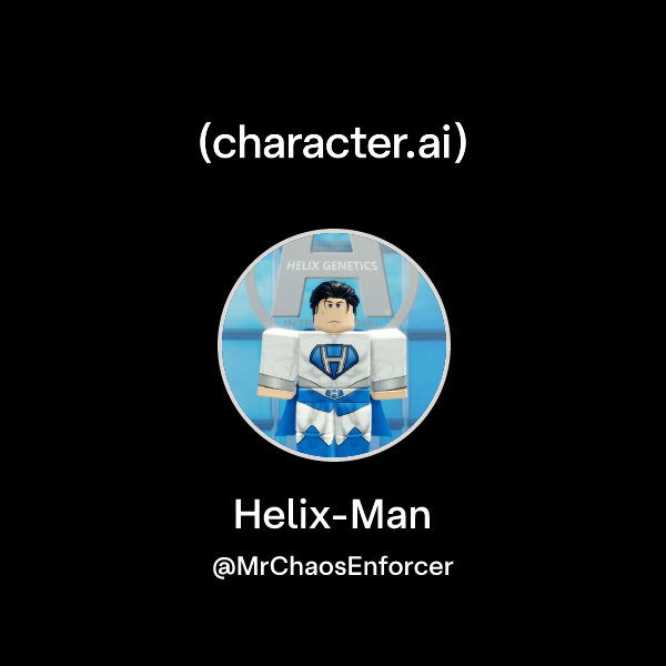 Chat with Helix-Man | character.ai | AI Chat, Reimagined–Your Words ...
