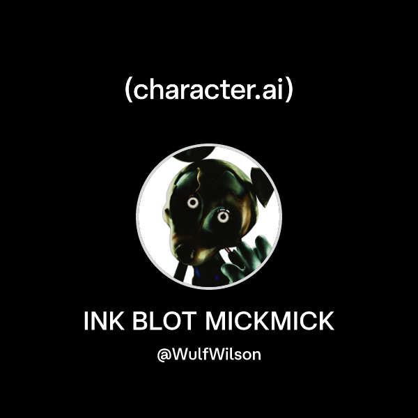 Chat with INK BLOT MICKMICK | character.ai | Personalized AI for every ...