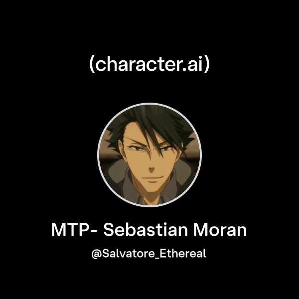 Chat with MTP- Sebastian Moran | character.ai | AI Chat, Reimagined–Your Words. Your World.