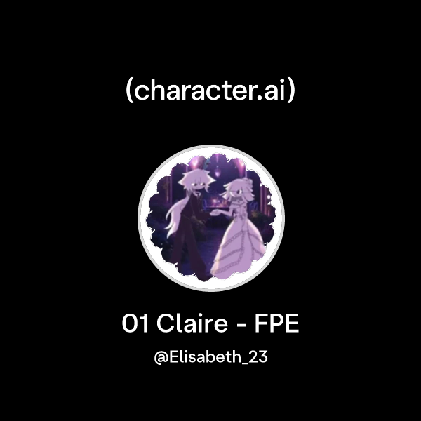 Chat with 01 Claire - FPE | character.ai | AI Chat, Reimagined–Your ...
