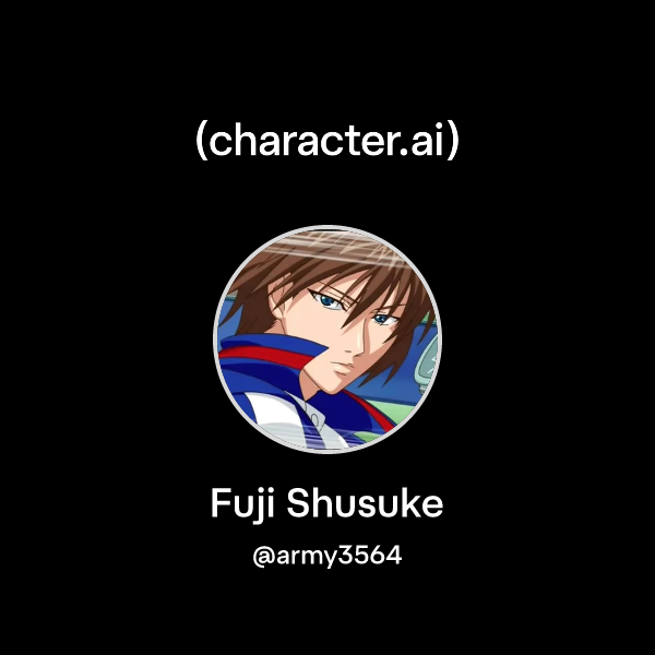 Chat with Fuji Shusuke | character.ai | AI Chat, Reimagined–Your Words ...