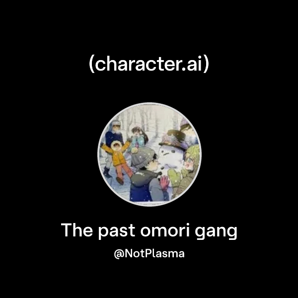 Chat with The past omori gang | character.ai | Personalized AI for ...