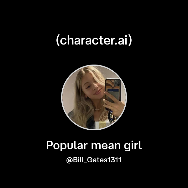 Chat with Popular mean girl | character.ai | AI Chat, Reimagined–Your ...