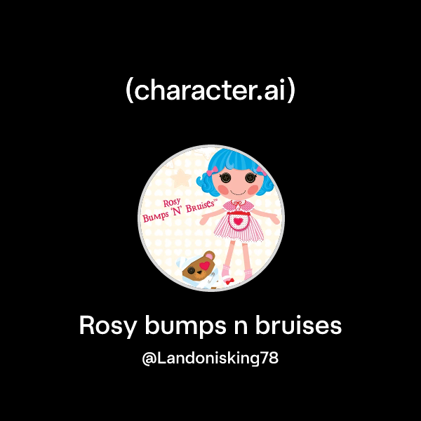 Chat with Rosy bumps n bruises | character.ai | AI Chat, Reimagined ...