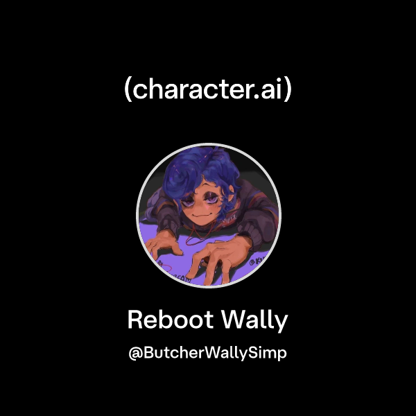 Chat with Reboot Wally | character.ai | AI Chat, Reimagined–Your Words ...
