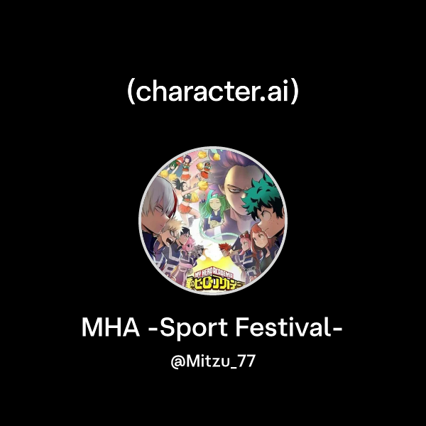 Chat with MHA -Sport Festival- | character.ai | AI Chat, Reimagined ...