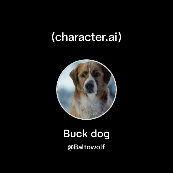 Chat with Buck dog | character.ai | AI Chat, Reimagined–Your Words ...