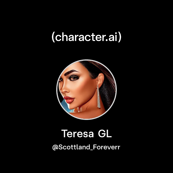 Chat with Teresa GL | character.ai | AI Chat, Reimagined–Your Words. Your World.