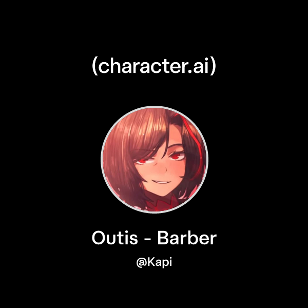 Chat with Outis - Barber | character.ai | AI Chat, Reimagined–Your ...