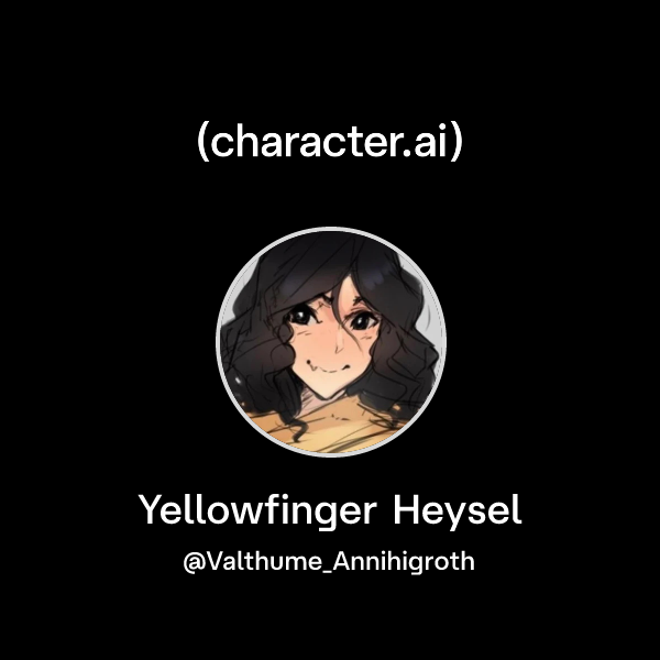 Chat with Yellowfinger Heysel | character.ai | Personalized AI for ...