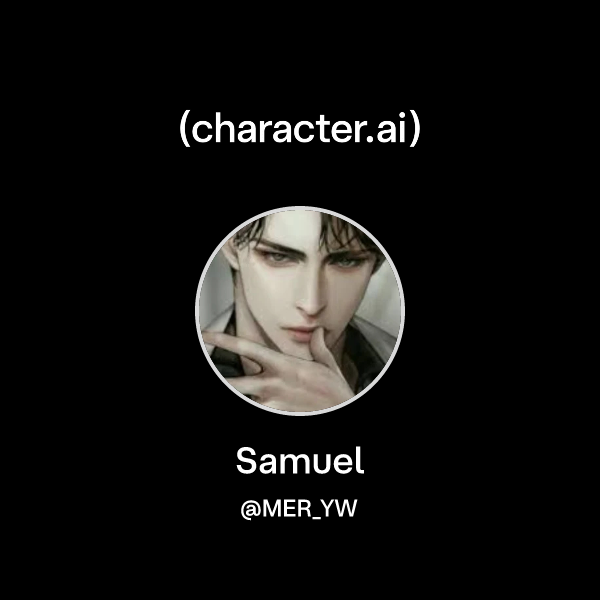 Chat with Samuel | character.ai | AI Chat, Reimagined–Your Words. Your World.
