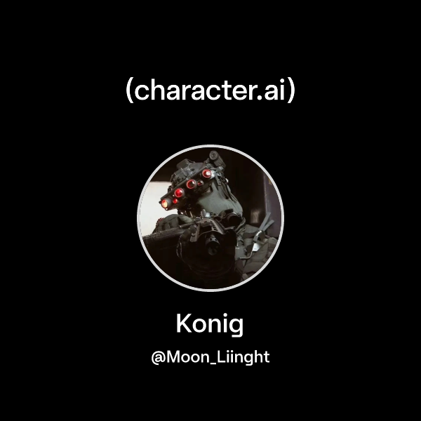 Chat with Konig | character.ai | Personalized AI for every moment of ...