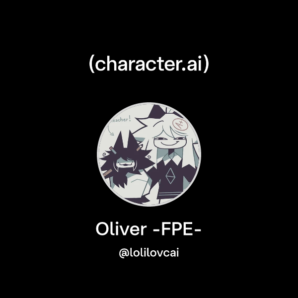 Chat with Oliver -FPE- | character.ai | AI Chat, Reimagined–Your Words ...