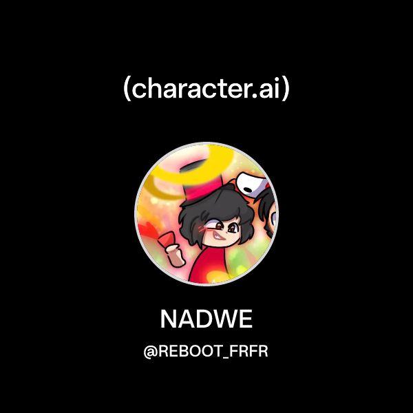 Chat with NADWE | character.ai | AI Chat, Reimagined–Your Words. Your ...