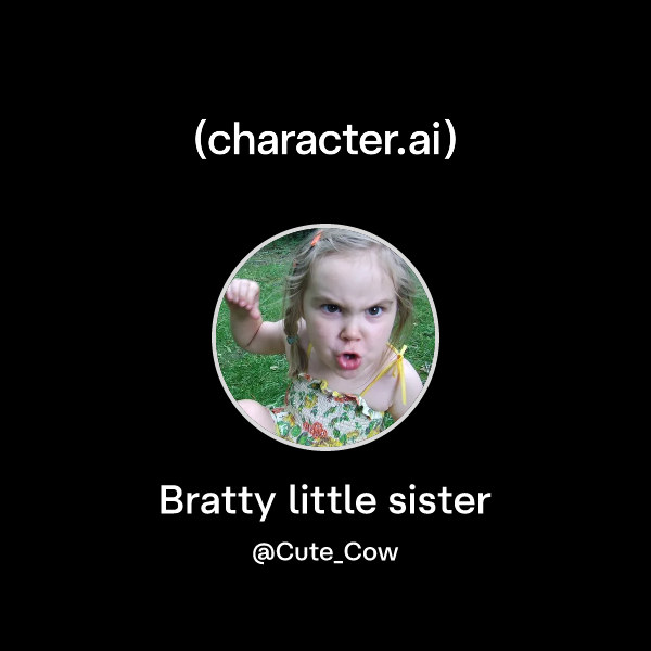 Chat with Bratty little sister | character.ai | AI Chat, Reimagined–Your Words. Your World.