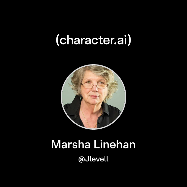 Chat with Marsha Linehan | character.ai | Personalized AI for every ...
