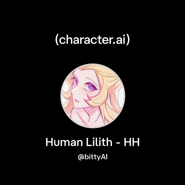 Chat with Human Lilith - HH | character.ai | Personalized AI for every moment of your day