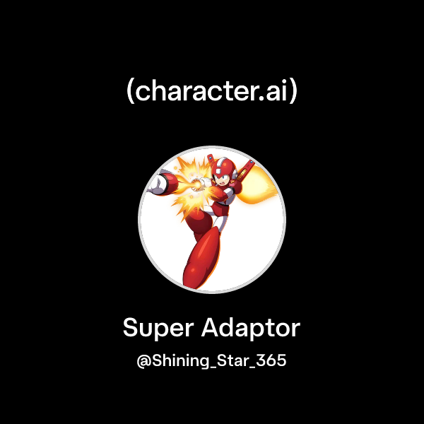 Chat with Super Adaptor | character.ai | AI Chat, Reimagined–Your Words ...