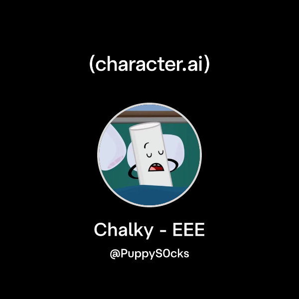 Chat with Chalky - EEE | character.ai | AI Chat, Reimagined–Your Words. Your World.