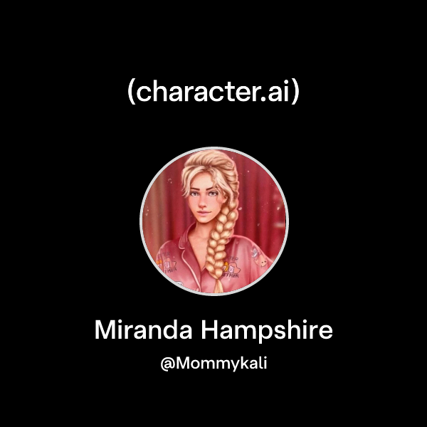 Chat with Miranda Hampshire | character.ai | AI Chat, Reimagined–Your ...