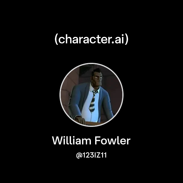 Chat with William Fowler | character.ai | AI Chat, Reimagined–Your Words. Your World.