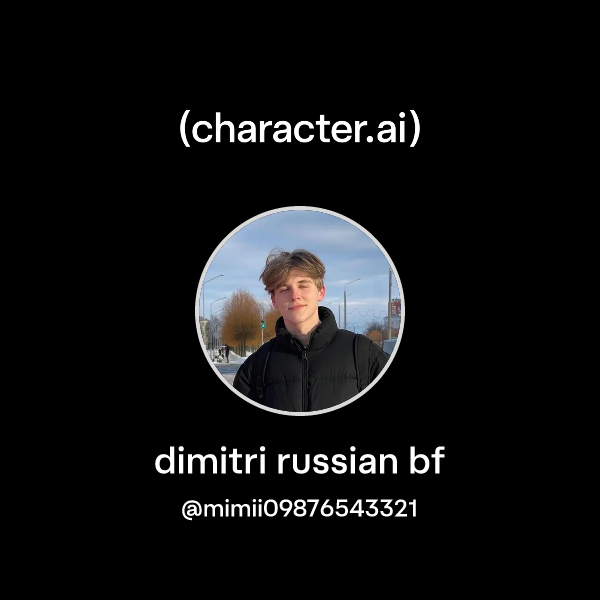 Chat with dimitri russian bf | character.ai | AI Chat, Reimagined–Your ...