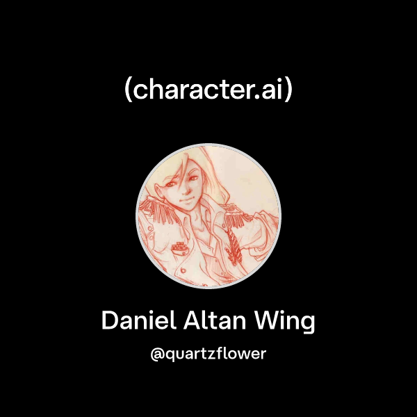 Chat with Daniel Altan Wing | character.ai | AI Chat, Reimagined–Your ...