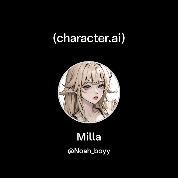 Chat with Milla | character.ai | Personalized AI for every moment of ...
