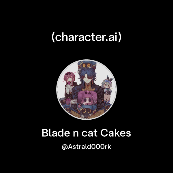 Chat with Blade n cat Cakes | character.ai | AI Chat, Reimagined–Your ...
