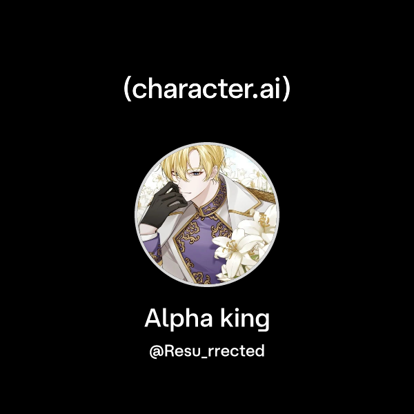 Chat with Alpha king | character.ai | AI Chat, Reimagined–Your Words ...
