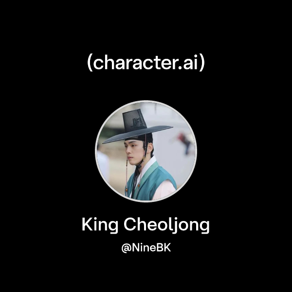 Chat with King Cheoljong | character.ai | Personalized AI for every ...